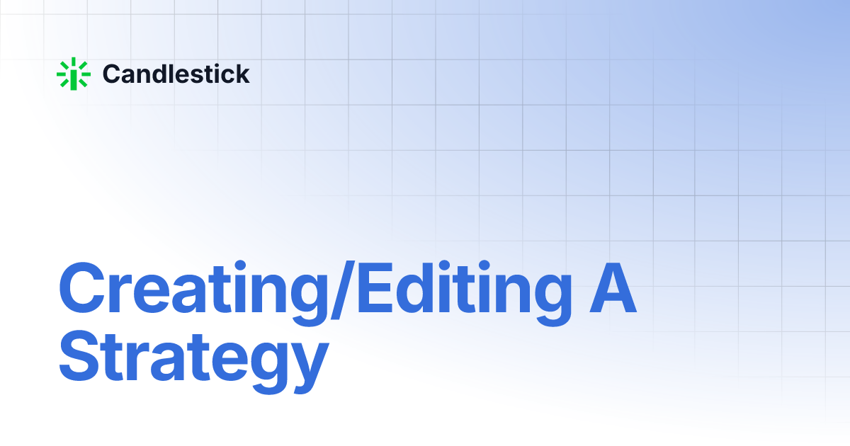Creating/Editing A Strategy | Candlestick